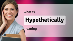 Word of the Day – Hypothetical